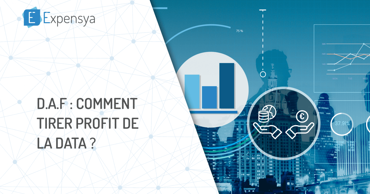 D.A.F : Comment tirer profit de la data D.A.F : Comment tirer profit de la data
