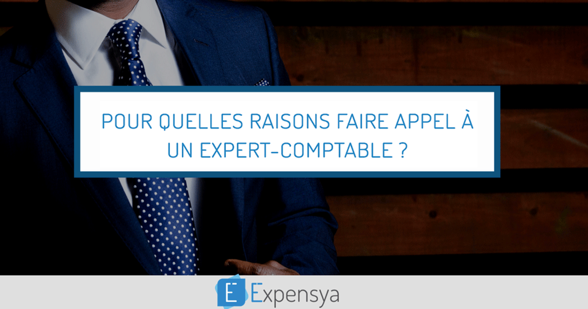 Pour quelles raisons faire appel à un expert-comptable